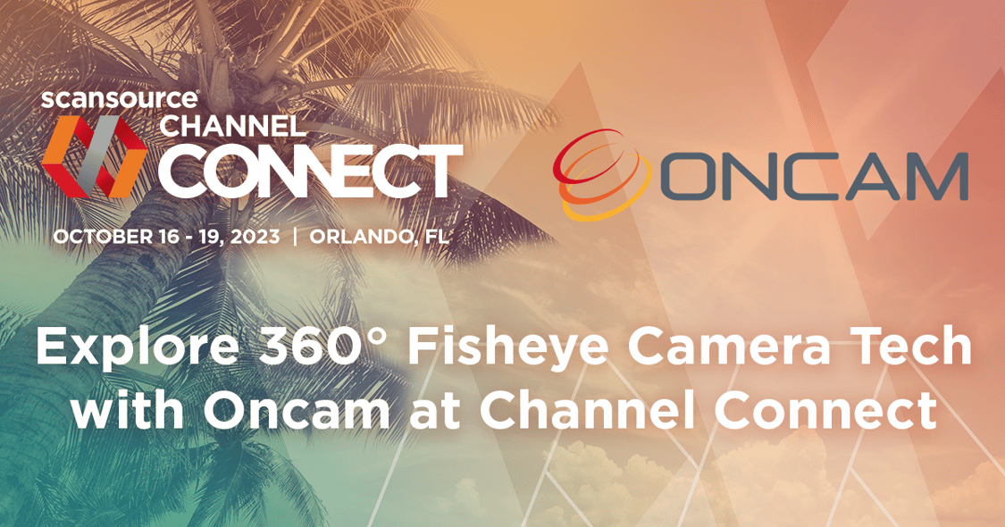 Explore 360° Fisheye Camera Tech with Oncam at ScanSource Channel Connect